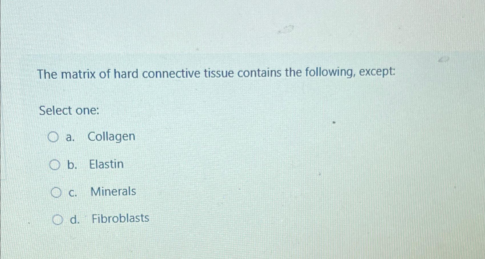 Solved The matrix of hard connective tissue contains the | Chegg.com