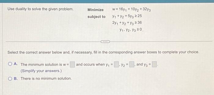 Solved Use duality to solve the given problem. Minimize | Chegg.com