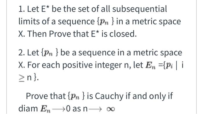 Solved 1. Let E* be the set of all subsequential limits of a | Chegg.com