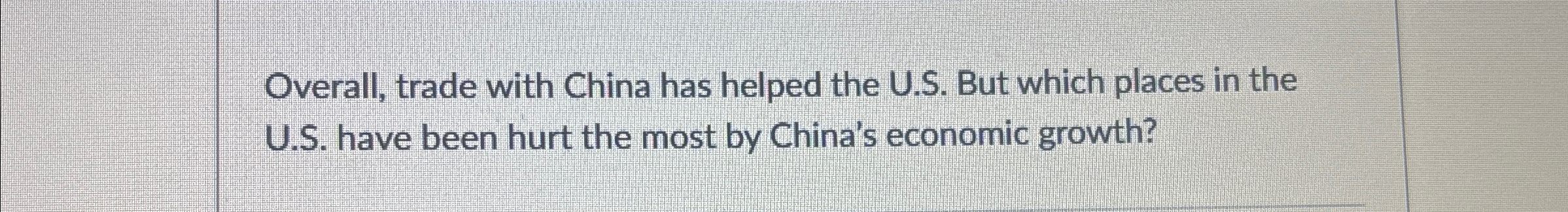 Solved Overall, trade with China has helped the U.S. ﻿But | Chegg.com