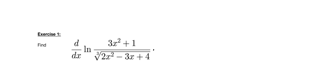 Solved Exercise 1:Find ,ddxln(3x2+12x2-3x+43). | Chegg.com