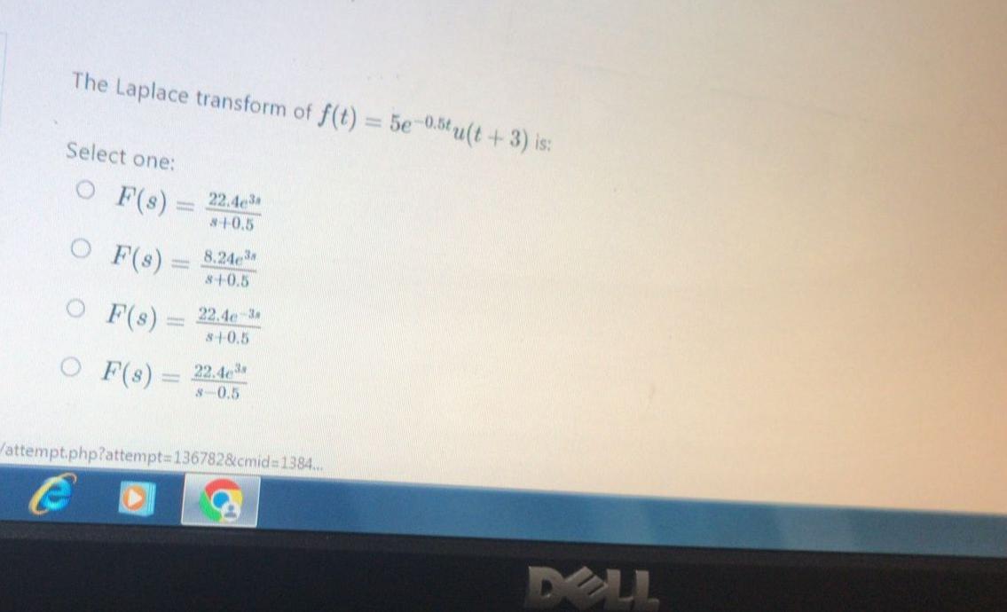 Solved The Laplace transform of f(t)=5e−0.5tu(t+3) is: | Chegg.com