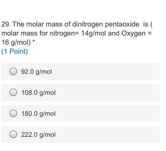 Solved 29. The molar mass of dinitrogen pentaoxide is ( | Chegg.com