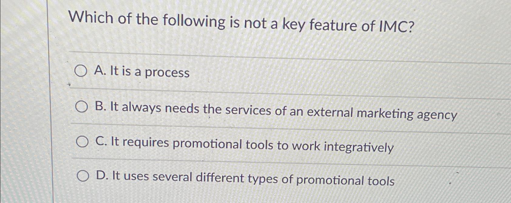 Solved Which of the following is not a key feature of IMC?A. | Chegg.com