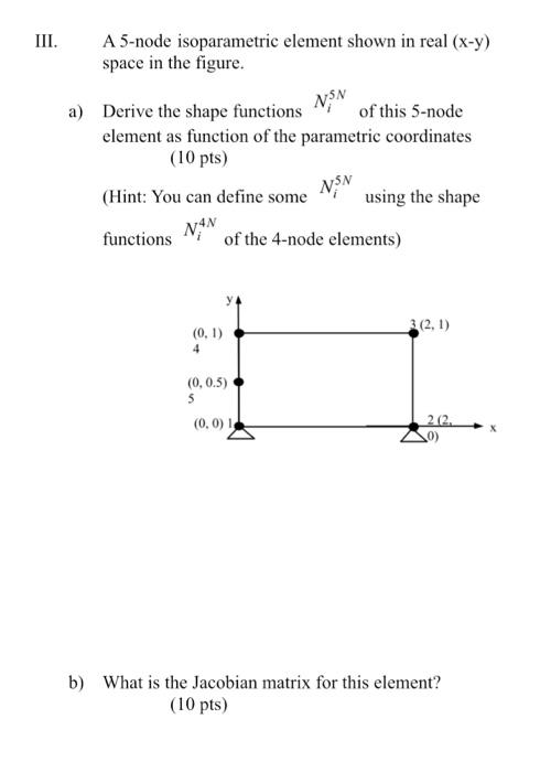 Solved III. A 5-node isoparametric element shown in real | Chegg.com