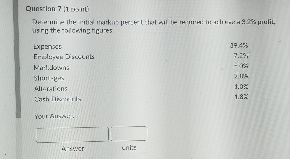 Solved Question 7 (1 point) Determine the initial markup | Chegg.com