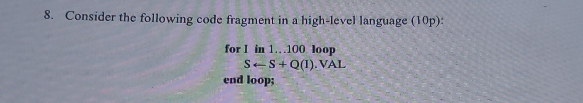 Solved 8. Consider the following code fragment in a | Chegg.com