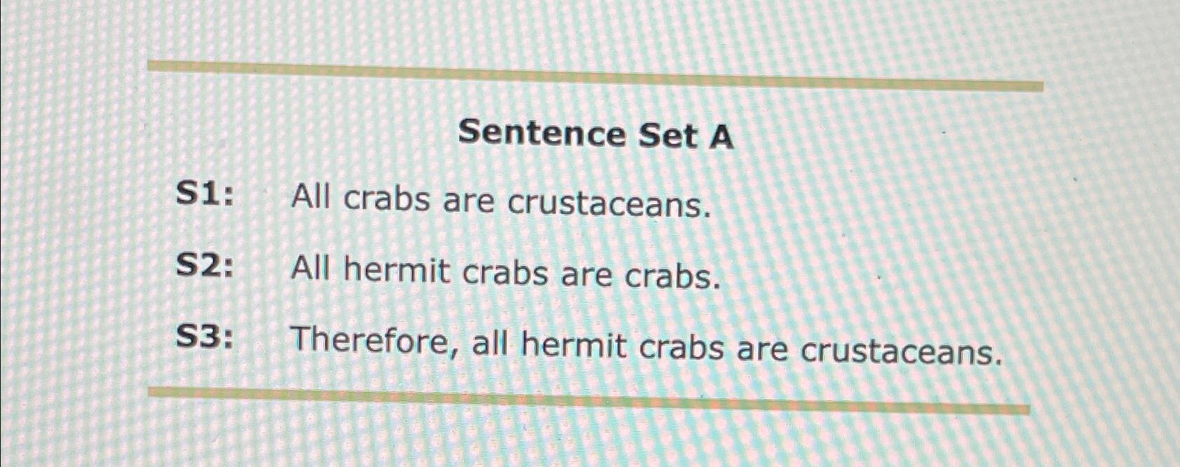 Solved Sentence Set AS1: All crabs are crustaceans.S2: All | Chegg.com