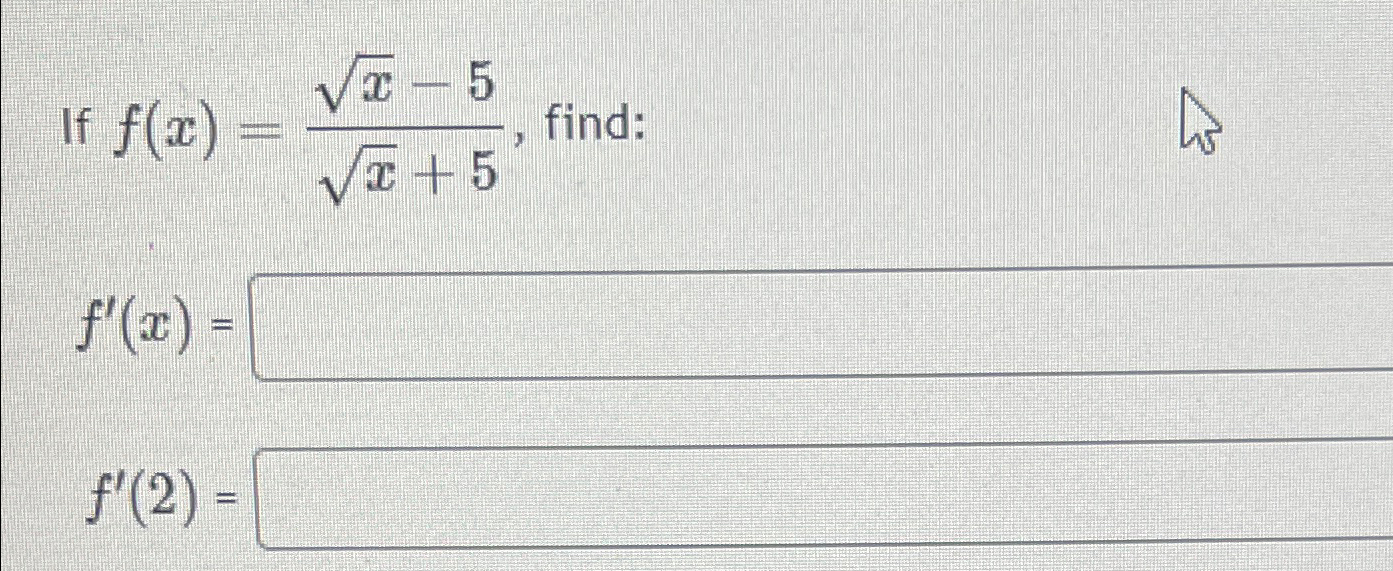 Solved If f(x)=x2-5x2+5, ﻿find:f'(x)= | Chegg.com