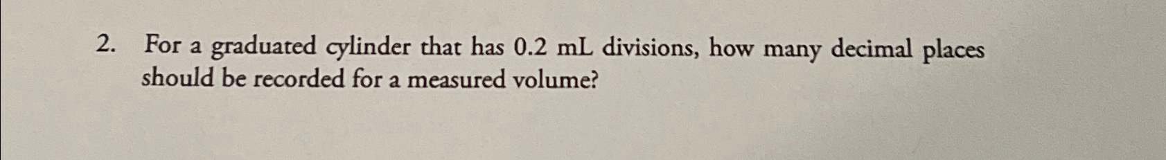 Solved For a graduated cylinder that has 0.2mL ﻿divisions, | Chegg.com