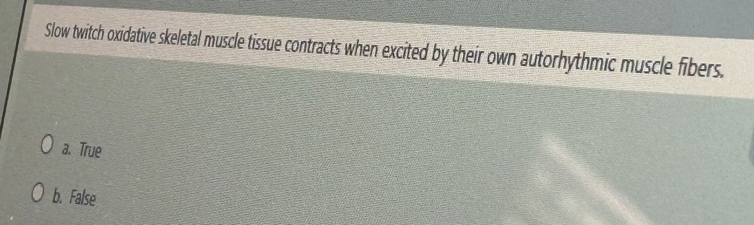 Solved Slow twich oxidative skeletal muscle tissue contracts | Chegg.com