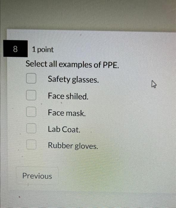 Solved 1 point Select all examples of PPE. Safety glasses. | Chegg.com