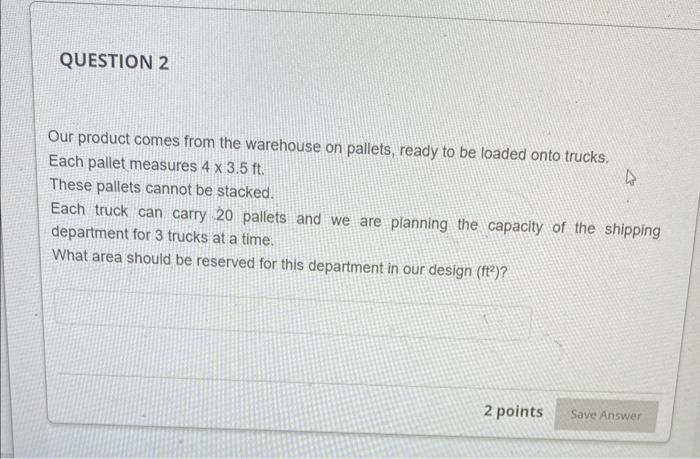 Solved Our product comes from the warehouse on pallets, | Chegg.com