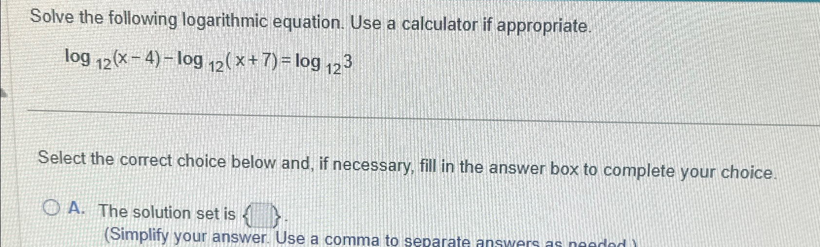 Solved Solve the following logarithmic equation. Use a | Chegg.com