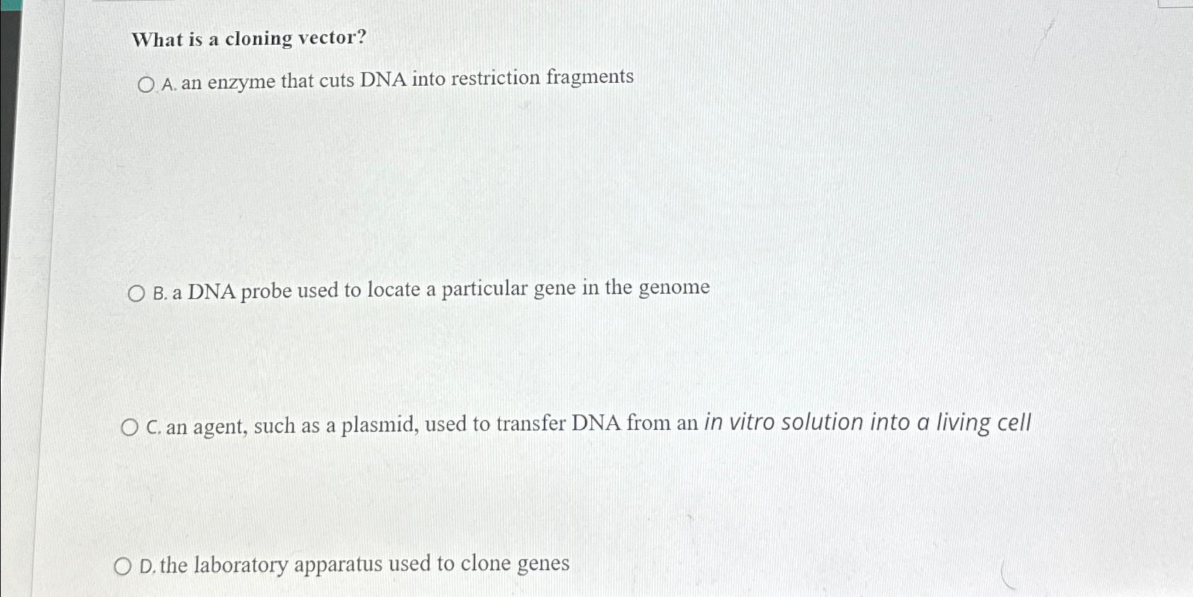 Solved What is a cloning vector?A. ﻿an enzyme that cuts DNA | Chegg.com