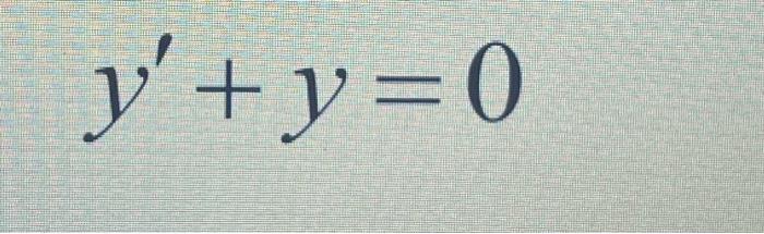 Solved y′+y=0 | Chegg.com