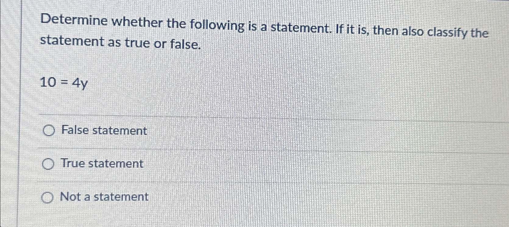 Solved Determine whether the following is a statement. If it | Chegg.com