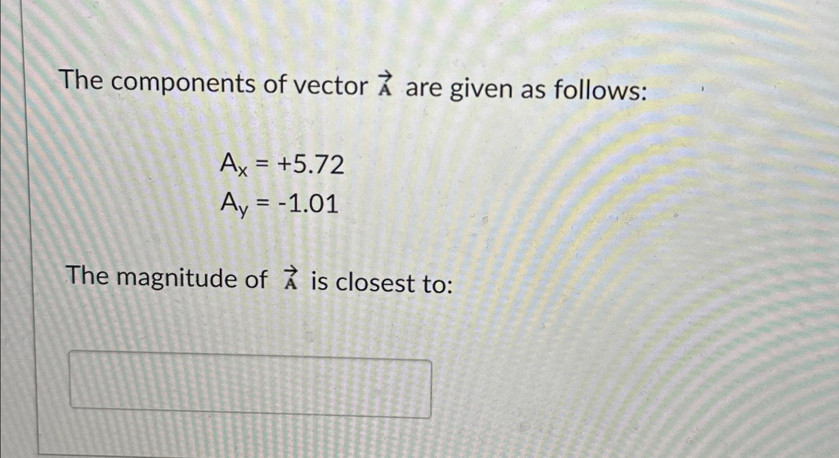 Solved The components of vector vec(A) ﻿are given as | Chegg.com