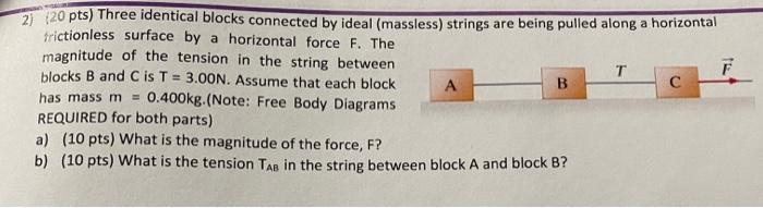 Solved 2) 120 pts) Three identical blocks connected by ideal | Chegg.com