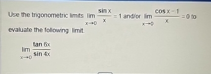 Solved Use the trigonometric limits limx→0sinxx=1 ﻿and/or | Chegg.com