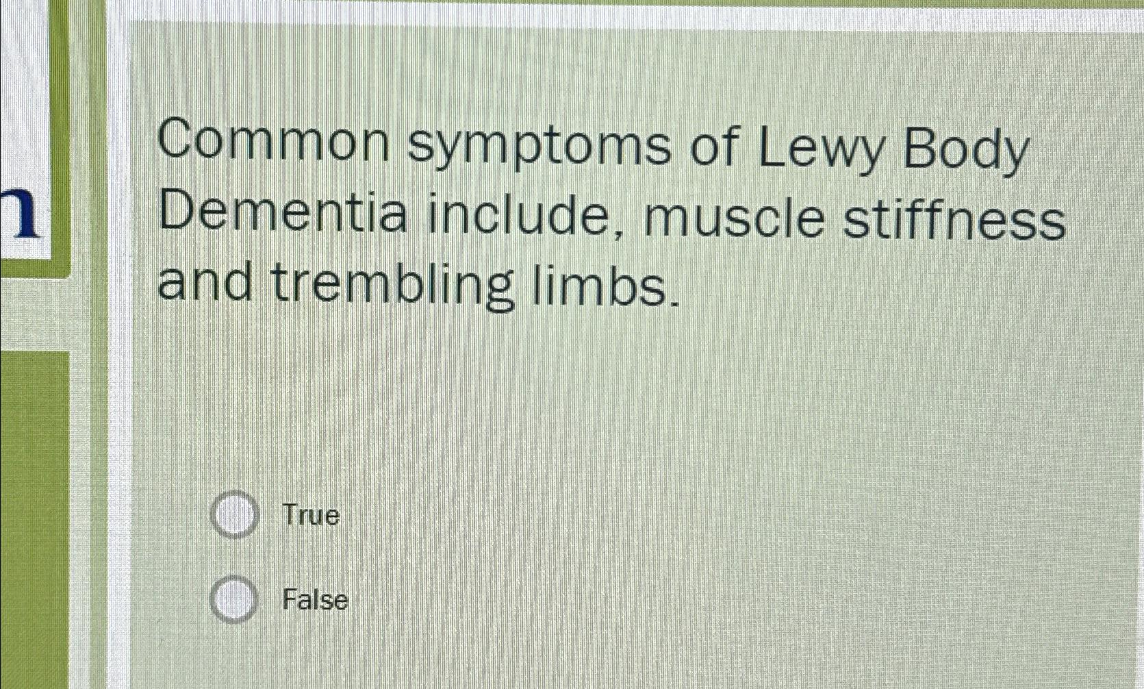 Solved Common symptoms of Lewy Body Dementia include, muscle | Chegg.com