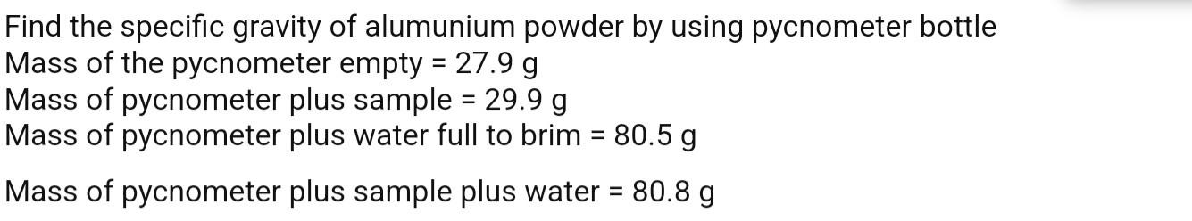 [Solved]: Find the specific gravity of alumunium powder