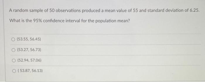 Solved A Random Sample Of 50 Observations Produced A Mean