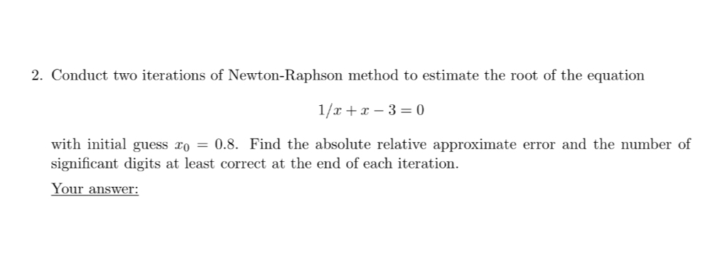 Solved Conduct two iterations of Newton-Raphson method to | Chegg.com