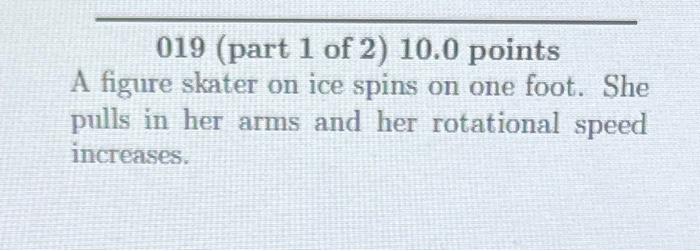 Solved 019 (part 1 of 2 ) 10.0 points A figure skater on ice | Chegg.com