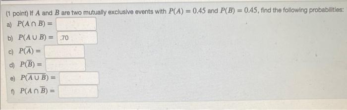 Solved (1 point) If A and B are two mutually exclusive | Chegg.com