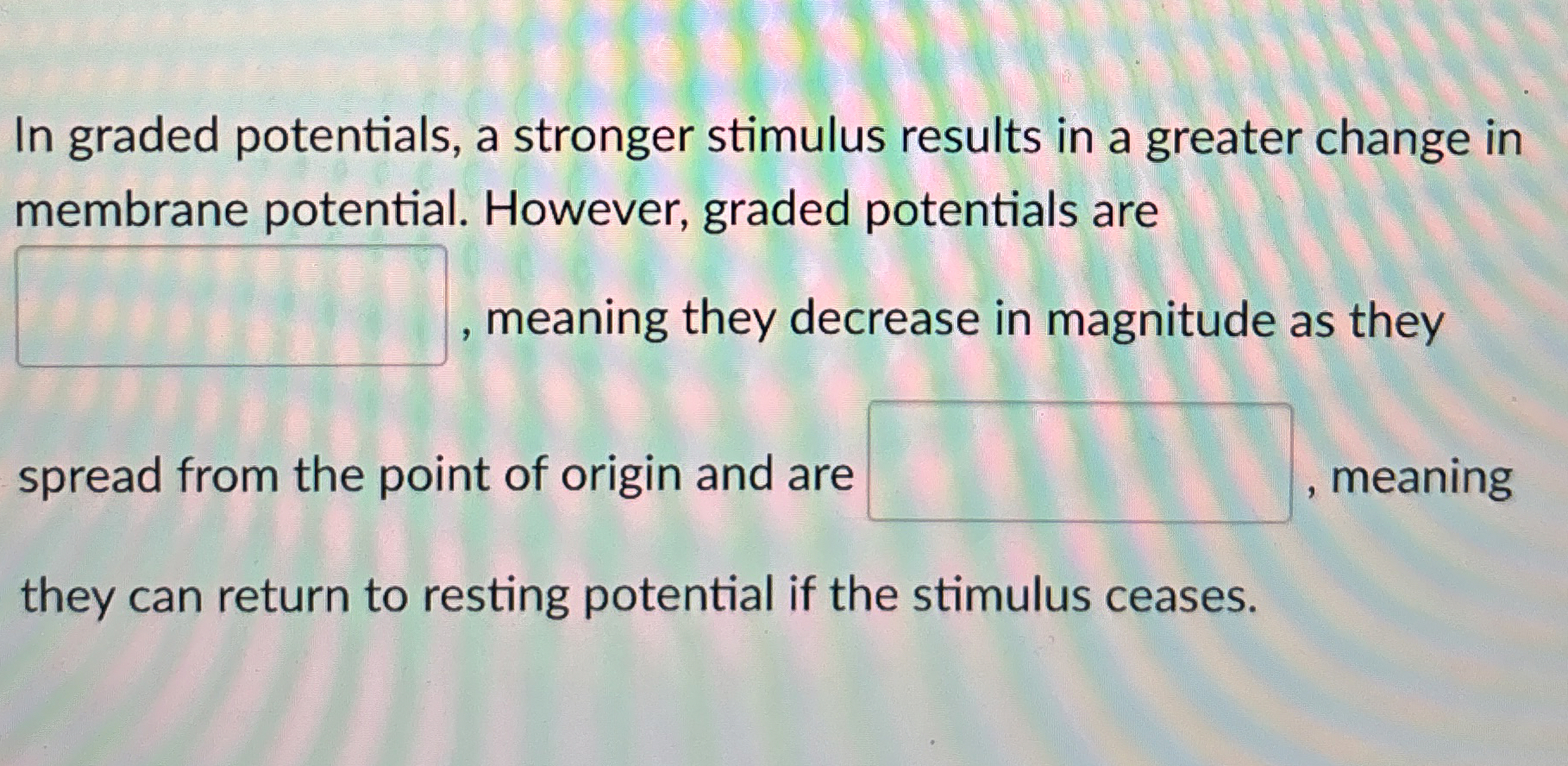 Solved In graded potentials, a stronger stimulus results in | Chegg.com