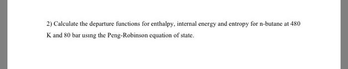 Solved 2) Calculate the departure functions for enthalpy, | Chegg.com