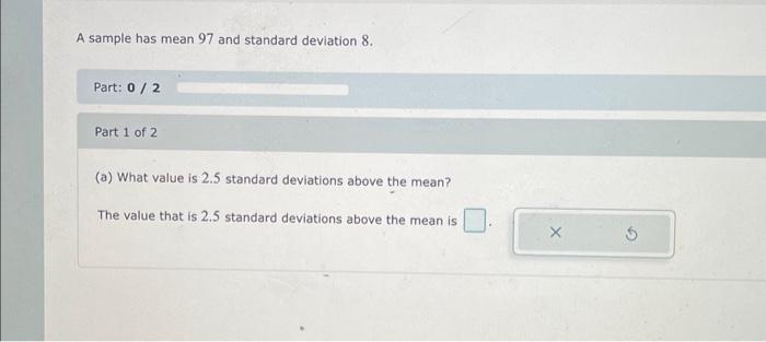 Solved A sample has mean 97 and standard deviation 8 . Part: | Chegg.com