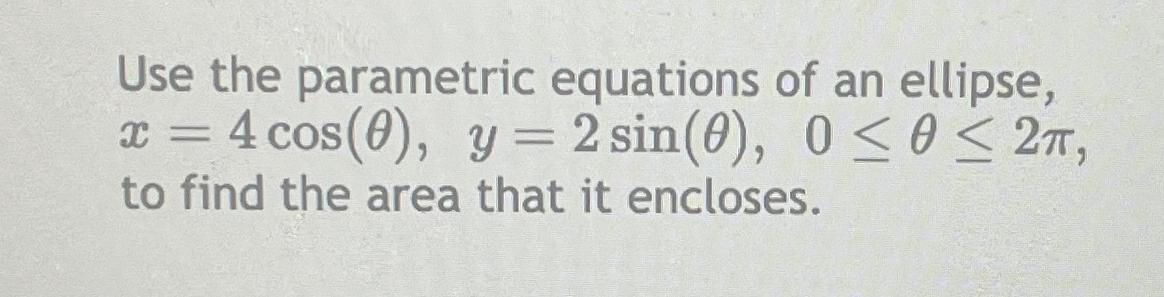 Solved Use the parametric equations of an ellipse, | Chegg.com