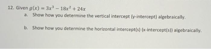 Solved 12. Given g(x)=3x3−18x2+24x a. Show how you determine | Chegg.com