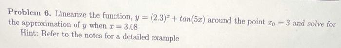 Solved Problem 6. Linearize the function, y = (2.3)* + | Chegg.com