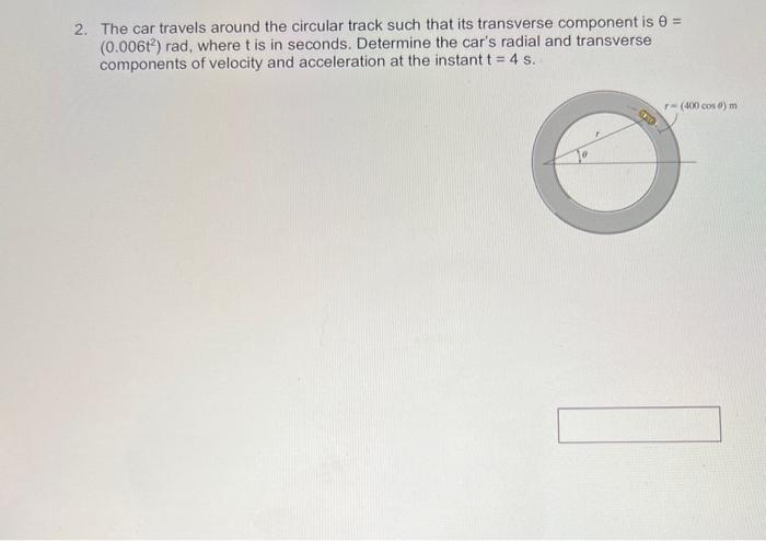 Solved 2. The car travels around the circular track such | Chegg.com