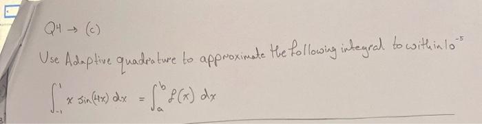 Solved Q4→ (c) Use Adaptive quadrature to approximate the | Chegg.com