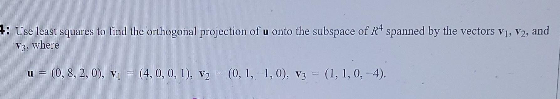 Solved Use least squares to find the orthogonal projection | Chegg.com
