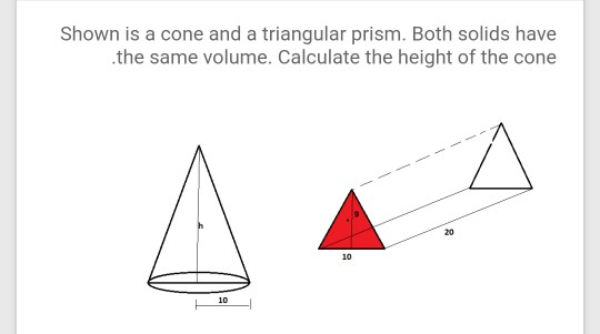 Solved Shown is a cone and a triangular prism. Both solids | Chegg.com