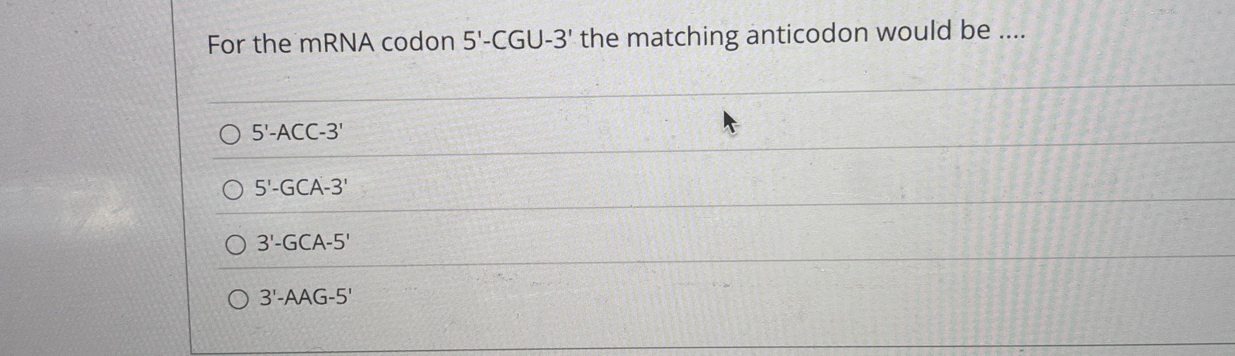 Solved For the mRNA codon 5'-CGU-3' ﻿the matching anticodon | Chegg.com