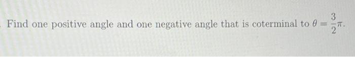 Solved Find one positive angle and one negative angle that | Chegg.com