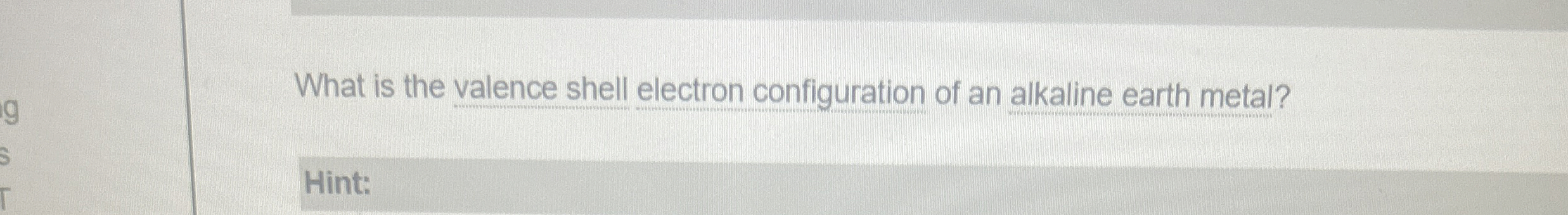 Solved What is the valence shell electron configuration of | Chegg.com
