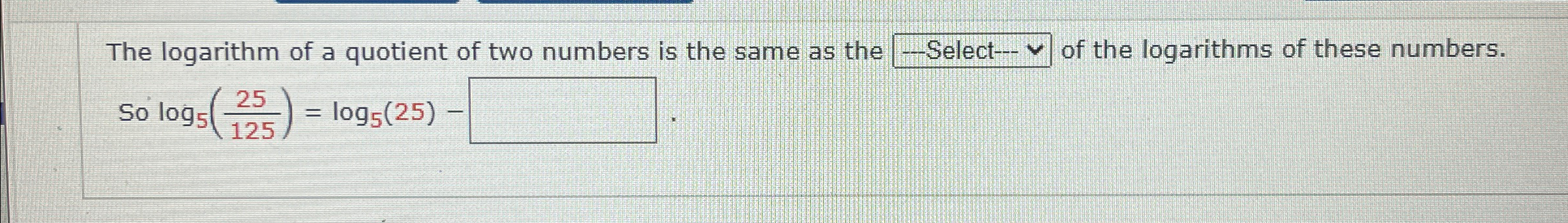 Solved The logarithm of a quotient of two numbers is the | Chegg.com