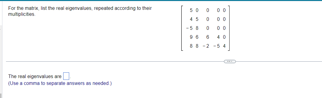 Solved For the matrix, list the real eigenvalues, repeated | Chegg.com