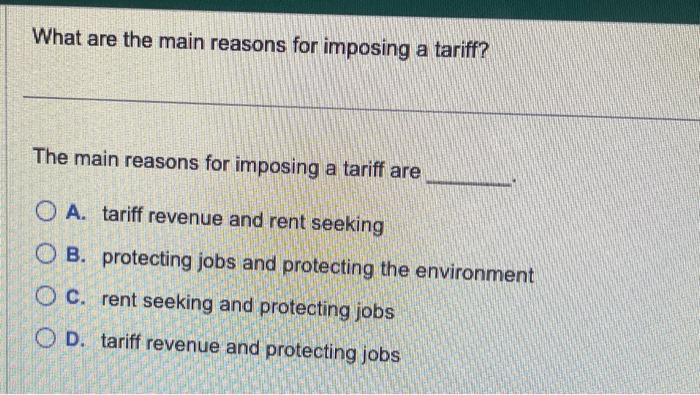 Solved What are the main reasons for imposing a tariff? The | Chegg.com