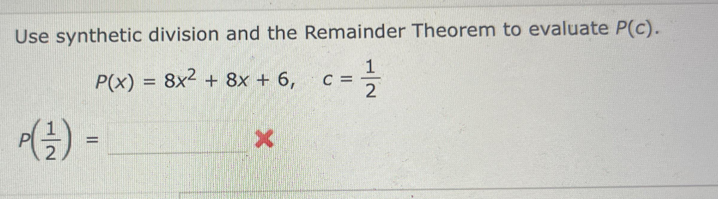 Use synthetic division and the Remainder Theorem to | Chegg.com