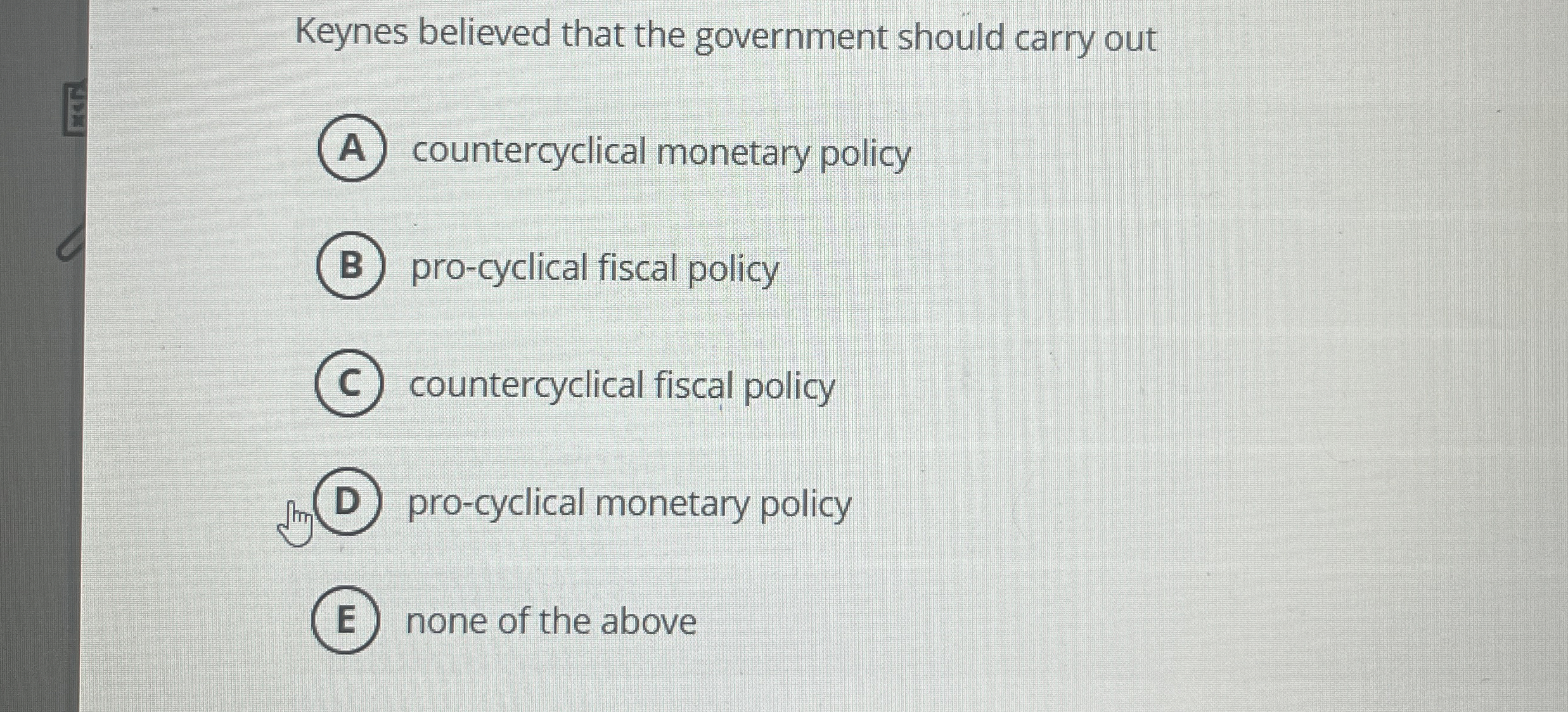 Solved Keynes believed that the government should carry | Chegg.com