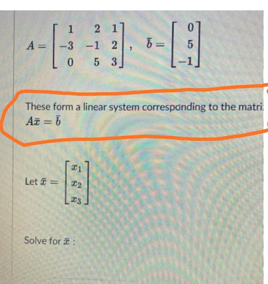 Solved A=⎣⎡1−302−15123⎦⎤,bˉ=⎣⎡05−1⎦⎤ These form a linear | Chegg.com