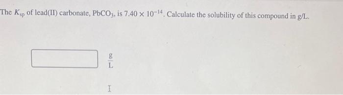Solved The Ksp of lead(II) carbonate, PbCO3, is 7.40×10−14. | Chegg.com